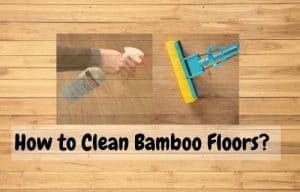How to Clean Bamboo Floors? - Floor Techie